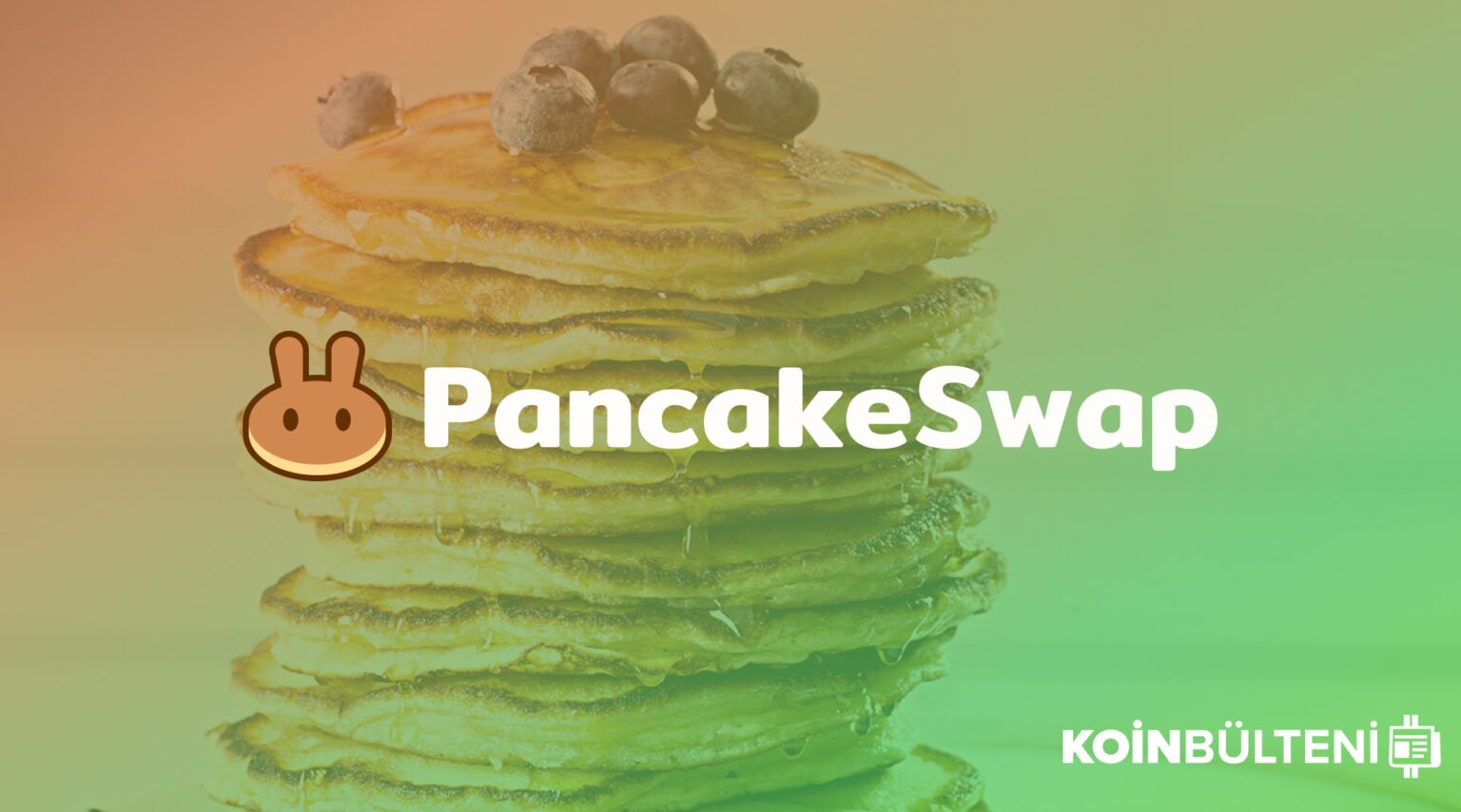 İki Haftada Yüzde 200 Yükselen PancakeSwap (CAKE) Nedir? - Koin Bülteni